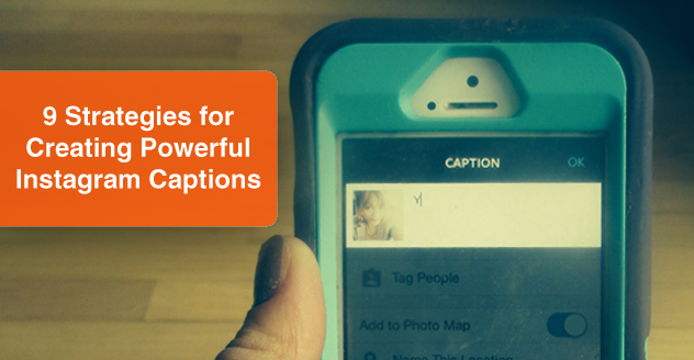 9 Strategies for Creating Powerful Instagram Captions
